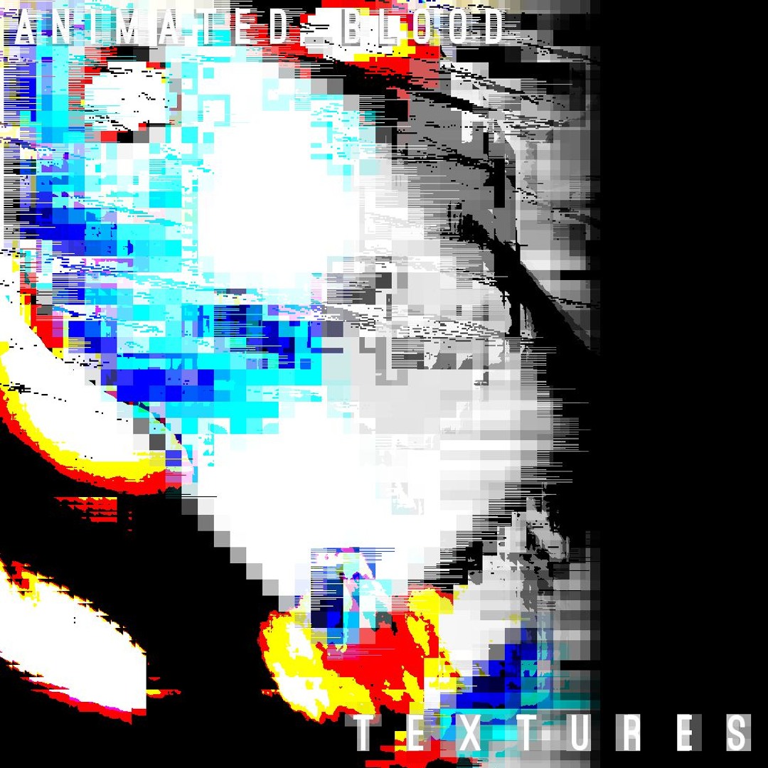 Stream animated_blood | Listen to animated_blood__album:textures ...