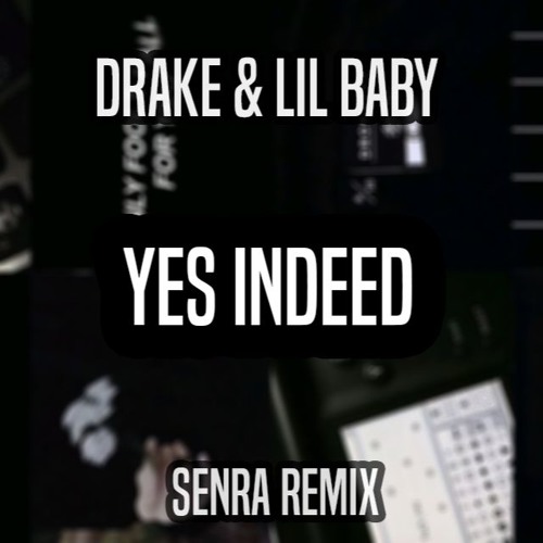 Stream Drake & Lil Baby - Yes Indeed ( SENRA REMIX ) by SENRA | Listen ...