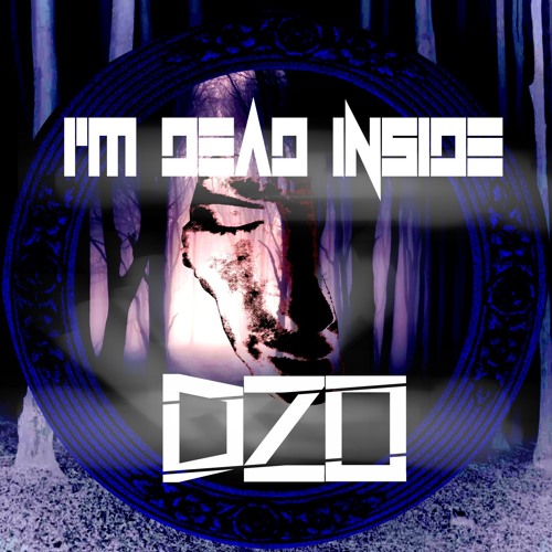 Stream I'm Dead Inside (DZO) by TakeMyPortal | Listen online for free ...