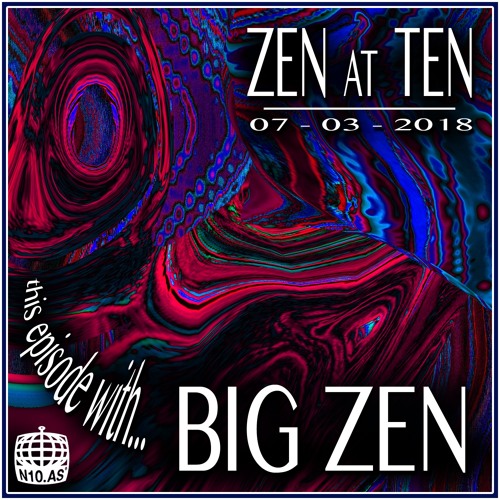 Stream Zen At Ten w/ just Big Zen by BIG ZEN | Listen online for free ...