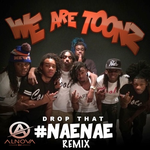 Stream We Are Toonz feat Dj Alnova - Drop That Nae Nae(Remix) ft. T ...
