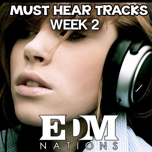 Stream EDM Nations | Listen to MUST HEAR TRACKS AUGUST WEEK 2 playlist ...