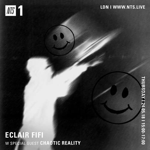 Stream ECLAIR FIFI NTS - 031 - 24th MAY FT CHAOTIC REALITY by Eclair ...