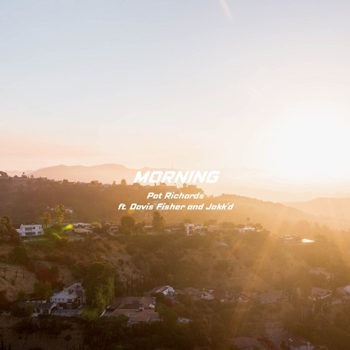 Stream Morning - Pat Richards (feat. Davis Fisher & JakK'D) by Davis ...