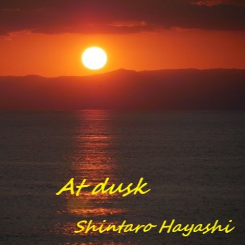 Stream At Dusk by 林慎太郎 | Listen online for free on SoundCloud