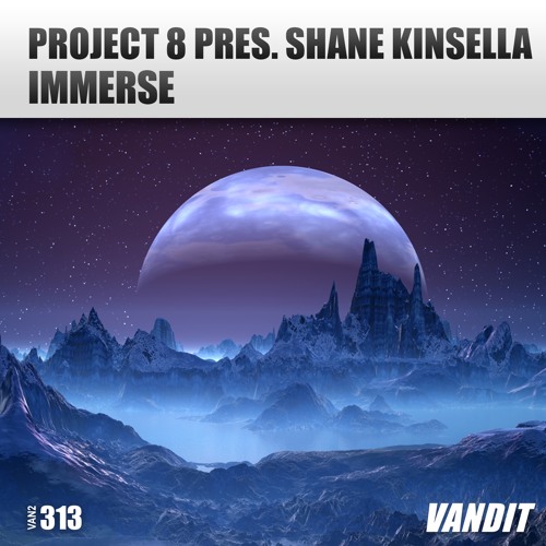 Stream Project 8 Pres Shane Kinsella - Immerse by VANDITRecords ...