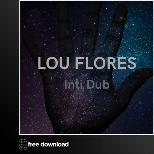 Stream Free Download: Lou Flores - Inti Dub by Electronic Groove ...
