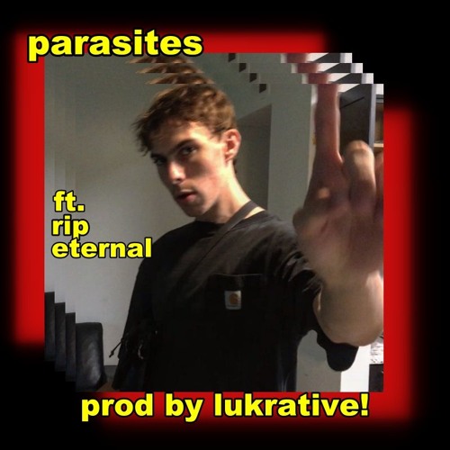 Stream PARASITES ft. RIP ETERNAL ((lukrative)) by EDDY BENZ ...