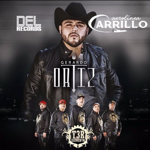 Stream Aerolinea Carrillo (Estudio 2018) T3r Elemento/Gerardo Ortiz by ...