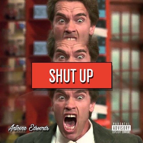 Stream SHUT UP by Antoine Edwards Jr. | Listen online for free on ...