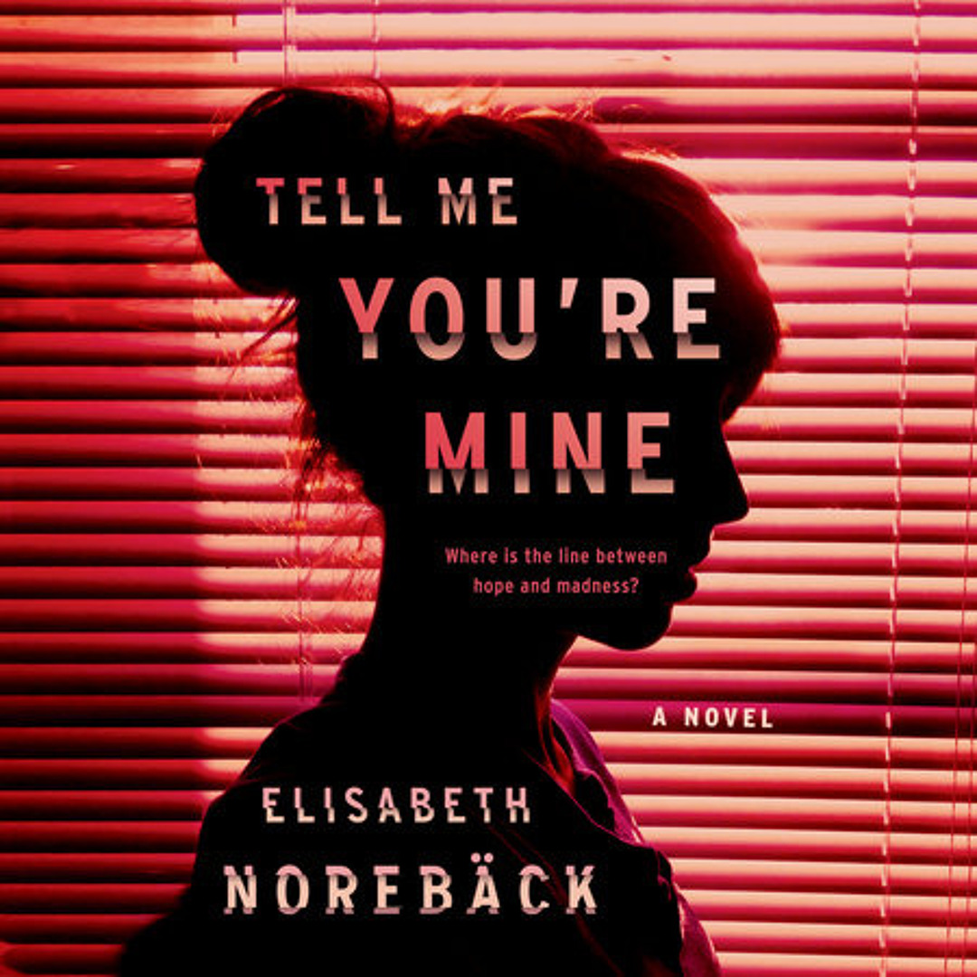 Stream Tell Me You're Mine by Elisabeth Norebäck, read by Finty ...