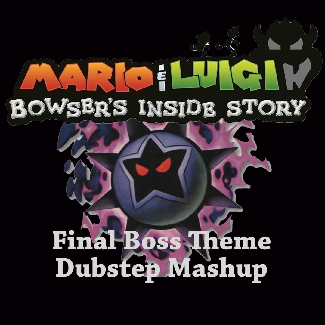 Stream Mario & Luigi: Bowser's Inside Story - Final Boss Theme (Dubstep ...
