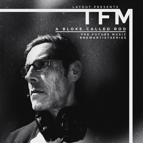 Stream TFM - New Artist Series - A Bloke Called Rod by TFM | Listen ...