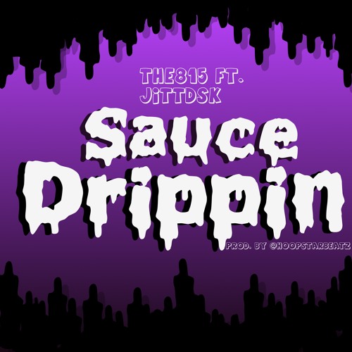 Stream The 815 Ft. Jittdsk-Sauce Drippin' by The815Official | Listen ...