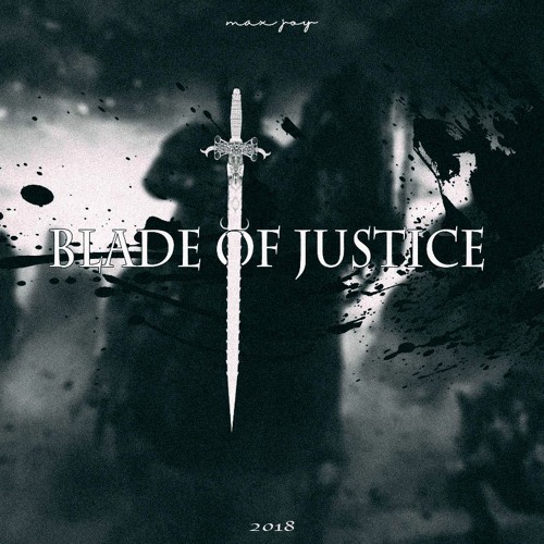 Stream Blade Of Justice by MAX JOY | Listen online for free on SoundCloud