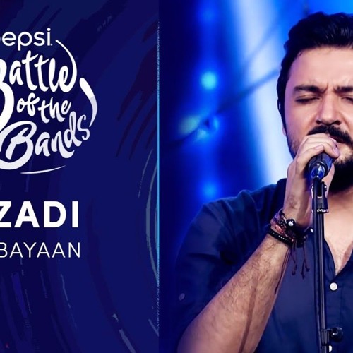 Stream Azadi BY bayan band Pepsi Battle Of The Bands season 3 by noor ...