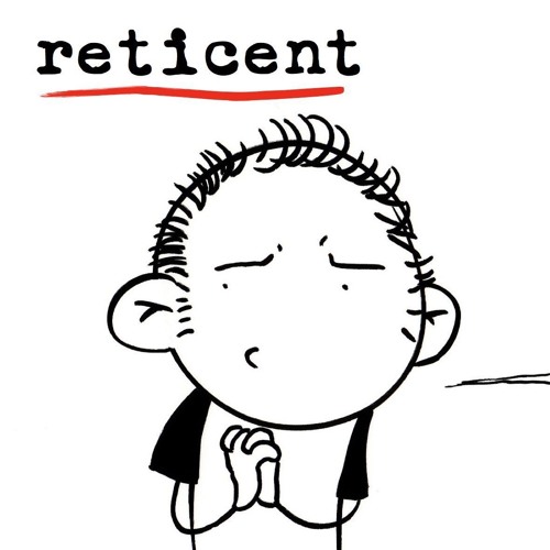 Reticent
