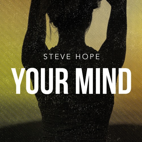 Stream Steve Hope | Listen to Steve Hope - Your Mind playlist online ...