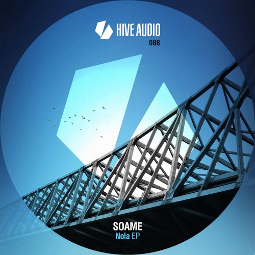 Stream Hive Audio 088 - SOAME - Nola by Hive Audio | Listen online for ...