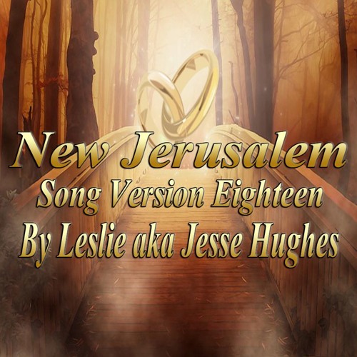 Stream New Jerusalem Song Version Eighteen by RootofJesse | Listen ...