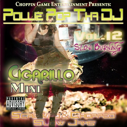 Stream Pollie Pop | Listen to Cigarillo Mini vol. 12 #SlowBurning #ScrewedNChopped playlist ...
