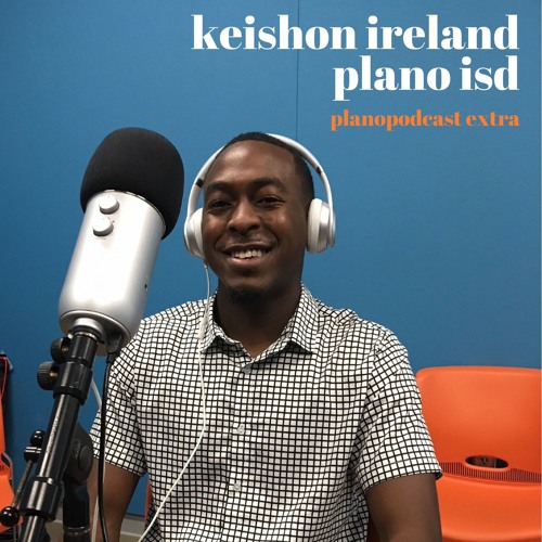 Stream episode Plano Podcast Extra Keishon Ireland by Plano Podcast ...
