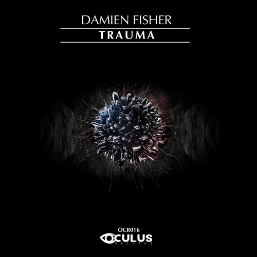 Stream Damien Fisher - Trauma (Original Mix) by Oculus Records | Listen ...