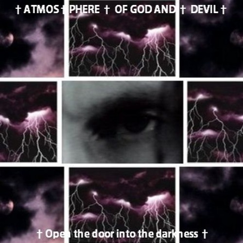 Stream †ATMOS†PHERE † OF GOD AND † DEVIL† - Open the door into the ...
