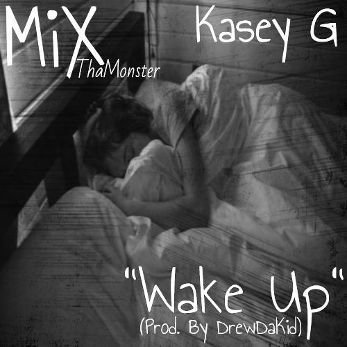 Stream MiX- Wake Up Feat. Kasey G (Prod. By DrewDaKid) by MiX ...