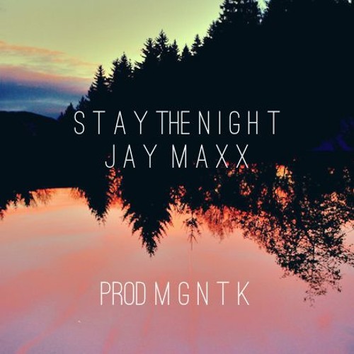Stream Stay The Night - Jay Max - Prod MGNTK by MGNTK | Listen online ...