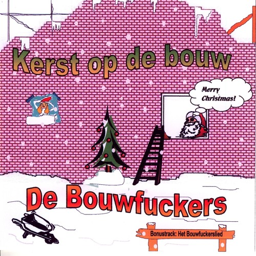 Stream Kerst op de bouw - De Bouwfuckers by George van Dijk | Listen ...