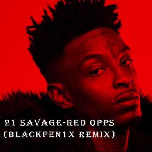 Stream 21 Savage - Red Opps (mvngelli Remix) [FREE DL] by blackfen1x ...