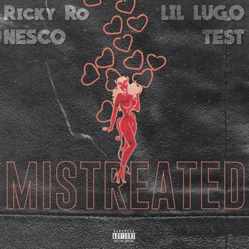 Stream RICKY RO X NESCO THE ARTIST X LIL LUGO X TEST - MISTREATED by ...