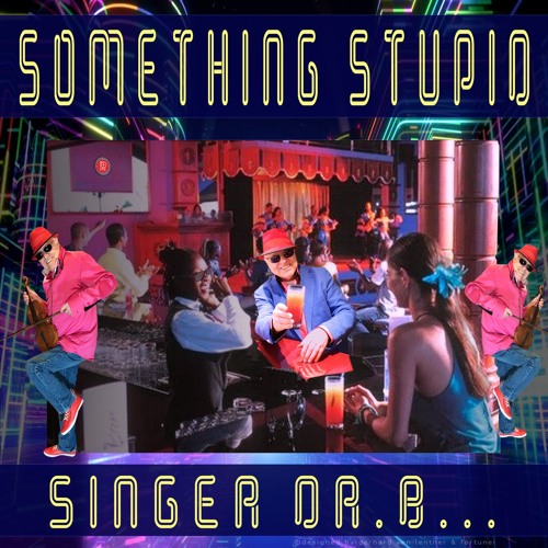 Stream SOMETHING STUPID / cover song by Singer Dr. B... | Listen online ...