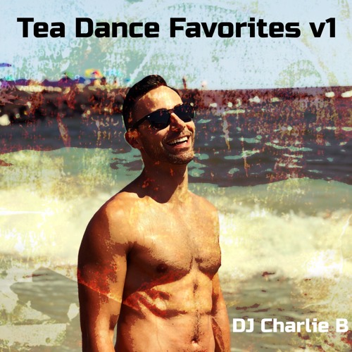 Stream DJ Charlie B's Tea Dance Favorites v1 by DJ Charlie B | Listen ...
