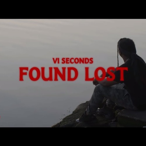 Stream VI Seconds - Found, Lost (Official Music Video) Prod. Cxdy ...