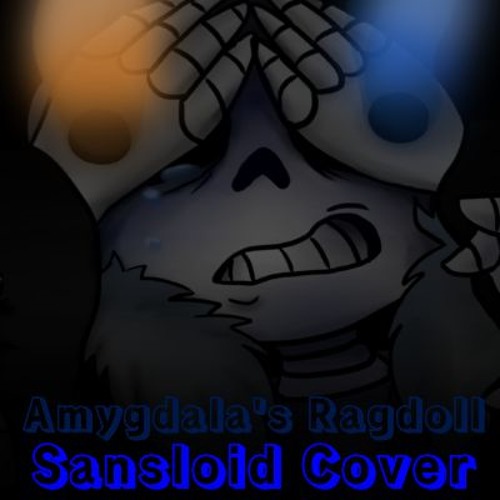 Stream Amygdala's Ragdoll (Sansloid Cover) by SSB Smash | Listen online ...