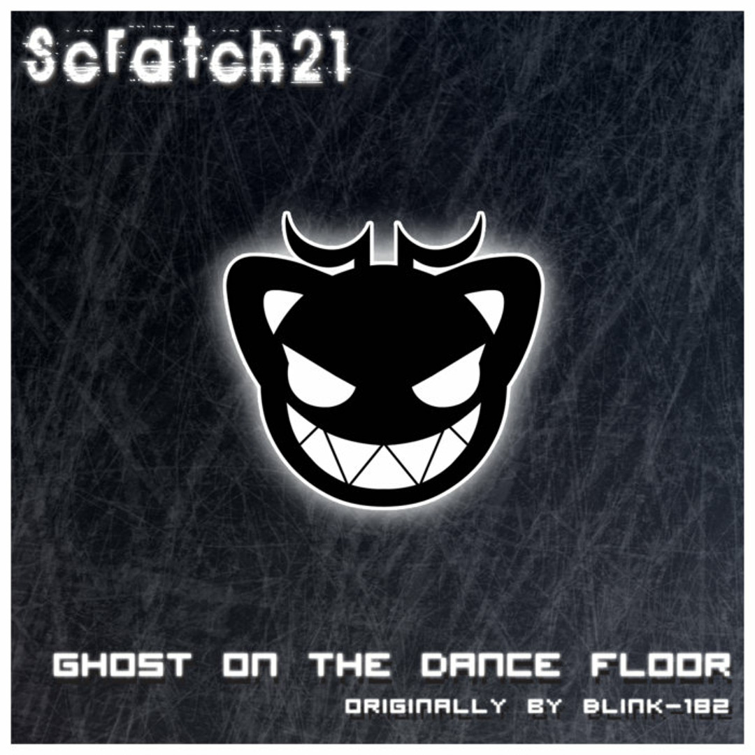 Stream Scratch21- Ghost On The Dance Floor (Blink-182 Cover) by ...