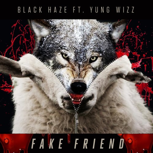 Stream Black Haze Ft. Yung Wizz - Fake Friend by Black Haze | Listen ...