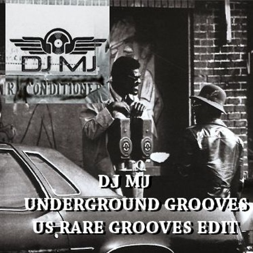 Stream Underground Grooves - US Rare Grooves Edit by DJ MJ | Listen ...