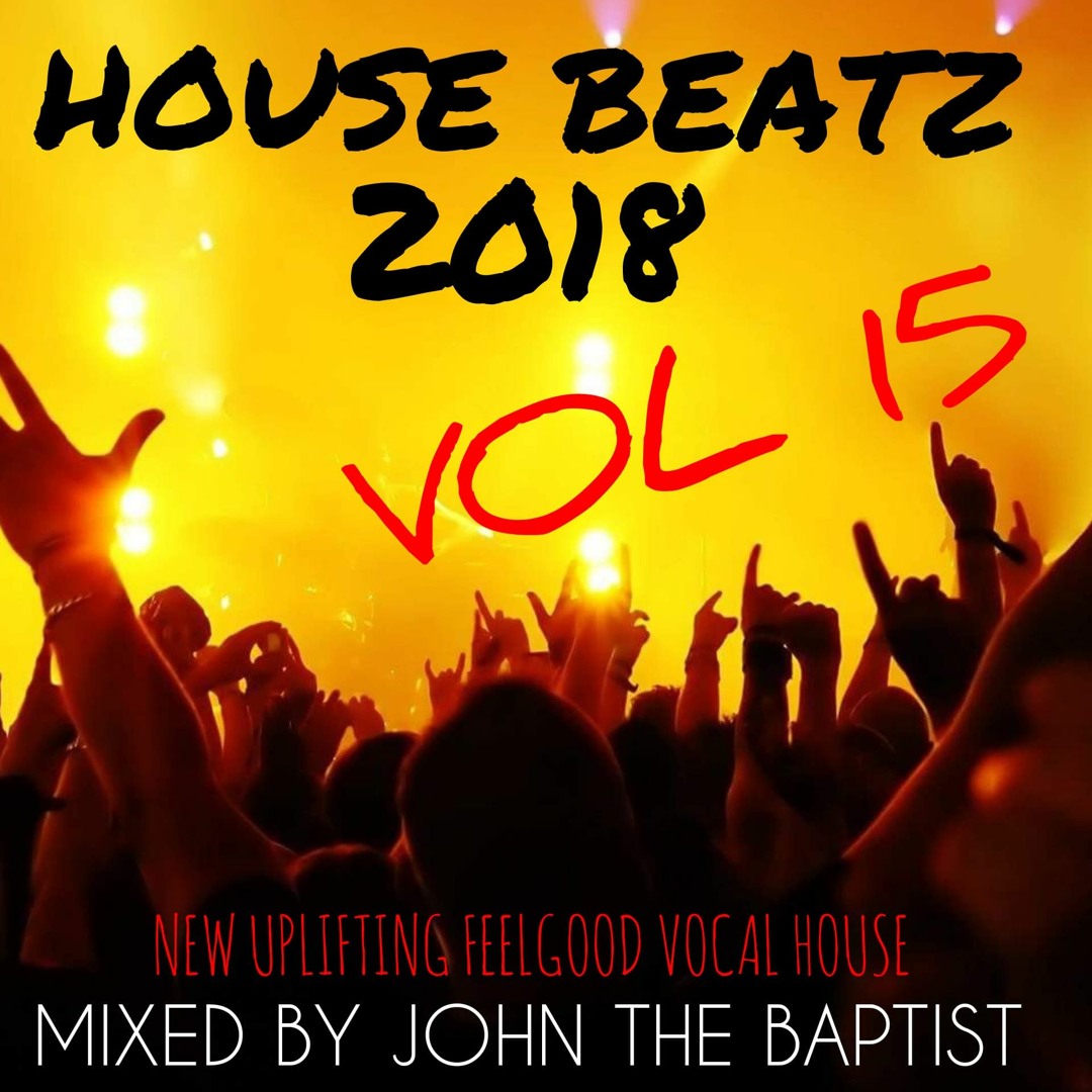 Stream House Beatz 2018 Vol 15 Mixed By John The Baptist by DJ John The ...