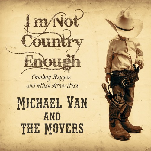 Stream Michael Van and The Movers | Listen to I'm Not Country Enough ...
