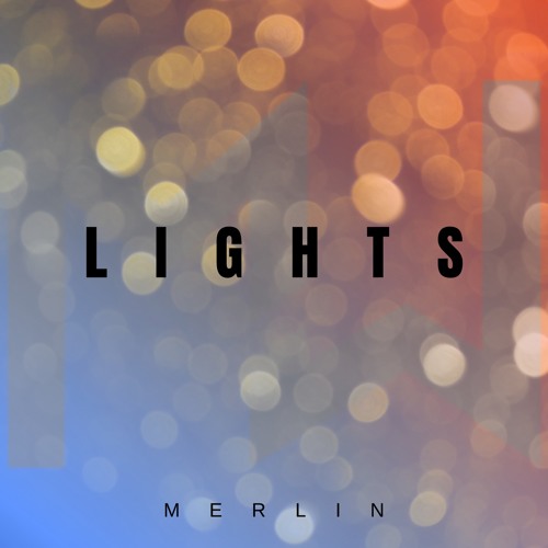 Stream Merlin - Lights by Merlin | Listen online for free on SoundCloud