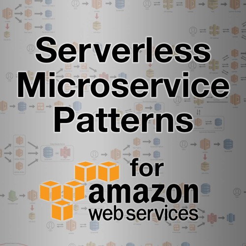 Stream episode Serverless Microservice Patterns for AWS by Jeremy Daly ...