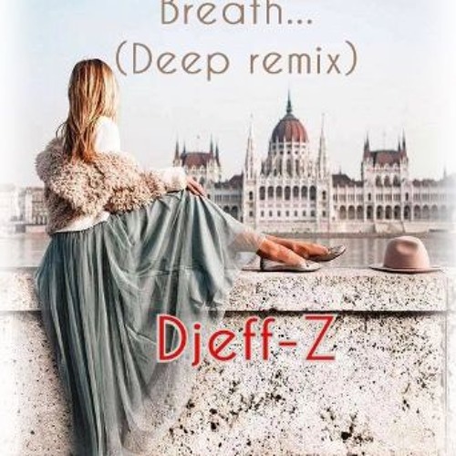 Stream Breath...(deep remix) by Djeff-z | Listen online for free on ...