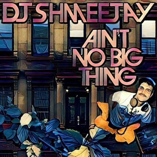 Stream dj ShmeeJay | Listen to Ain't No Big Thing the podcast editon ...