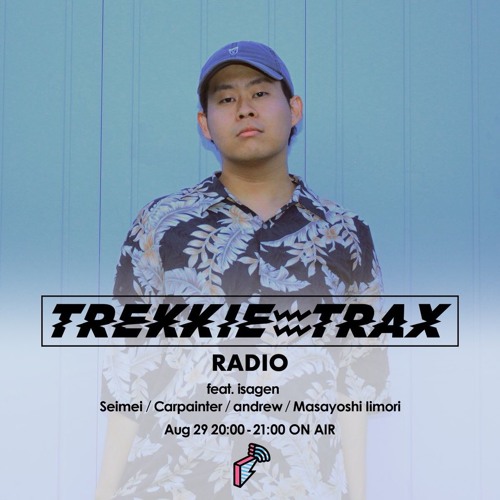 Stream 2018/08/29 TREKKIE TRAX RADIO feat. isagen by block.fm | Listen ...
