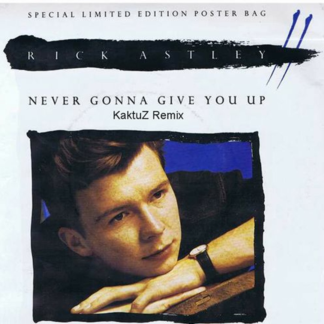 Stream Rick Astley - Never Gonna Give You Up (KaktuZ Remix) Free DL=Buy by DJ KaktuZ | Listen ...