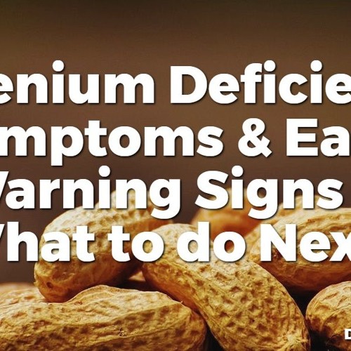 Stream #26 Selenium Deficiency Symptoms & Early Warning Signs (+ What ...