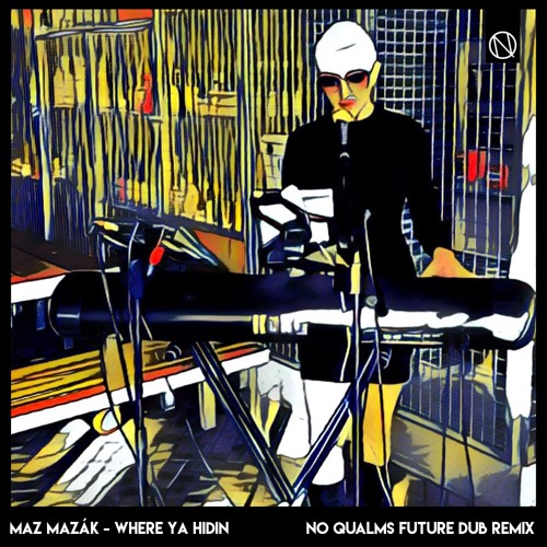 Stream Maz Mazák - Where Ya Hidin' (No Qualms Future Dub Remix) by No ...